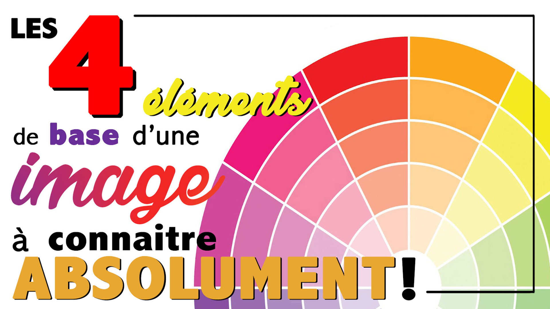 Les 4 éléments de base d'une image à connaitre absolument